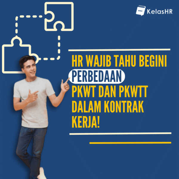 HR Wajib Tahu Begini Perbedaan PKWT dan PKWTT dalam Kontrak Kerja! - Kelas HR