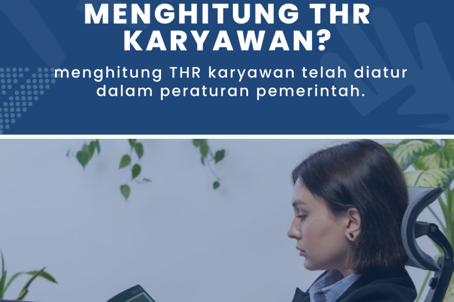 Bagaimana Cara Menghitung THR Karyawan? - Kelas HR Bagaimana Cara Menghitung THR Karyawan? - Kelas HR
