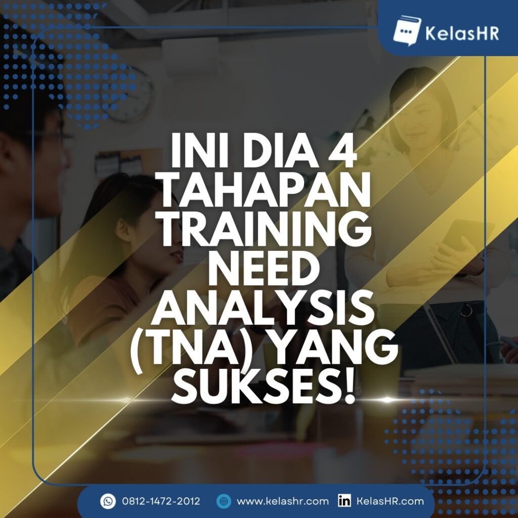 Ini Dia 4 Tahapan Training Need Analysis (TNA) yang Sukses! - Kelas HR