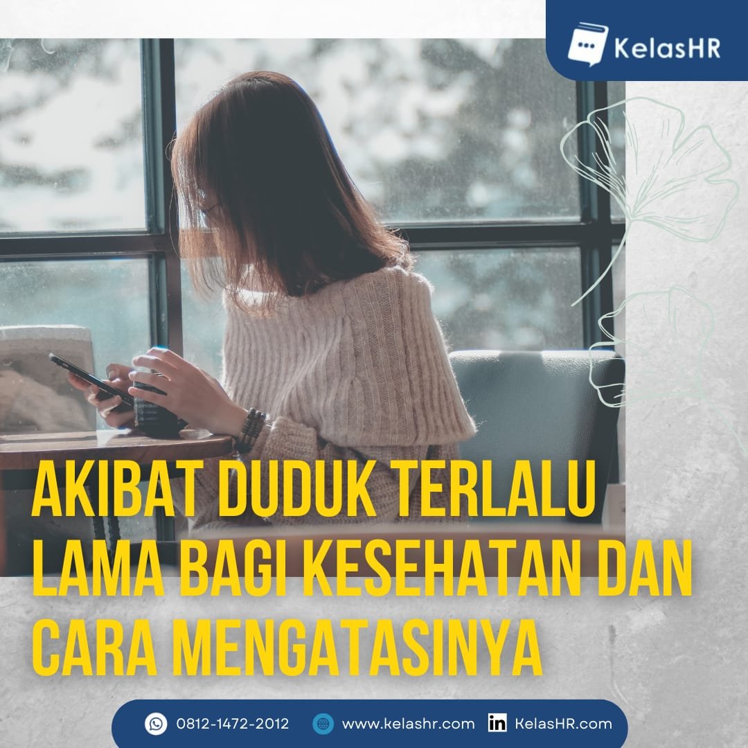 Akibat Duduk Terlalu Lama Bagi Kesehatan dan Cara Mengatasinya – Kelas HR