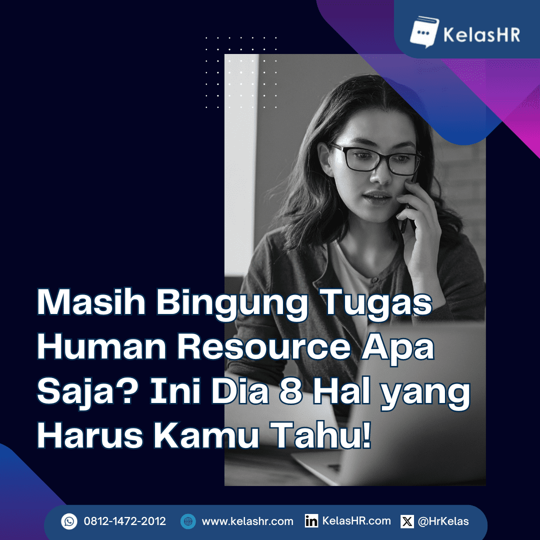 Masih Bingung Tugas Human Resource Apa Saja? Ini Dia 8 Hal yang Harus Kamu Tahu! - Kelas HR