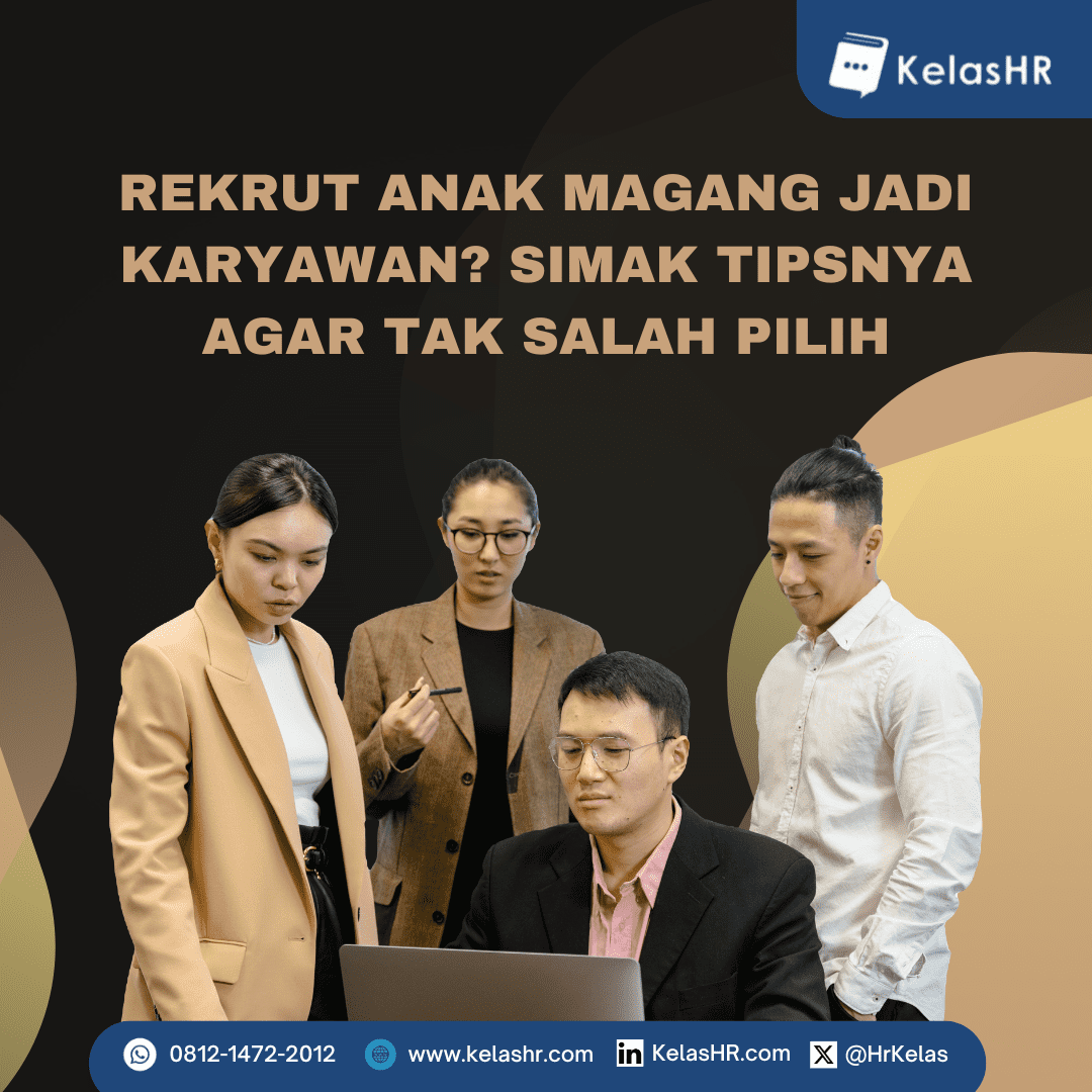Rekrut Anak Magang Jadi Karyawan? Simak Tipsnya Agar Tak Salah Pilih ...