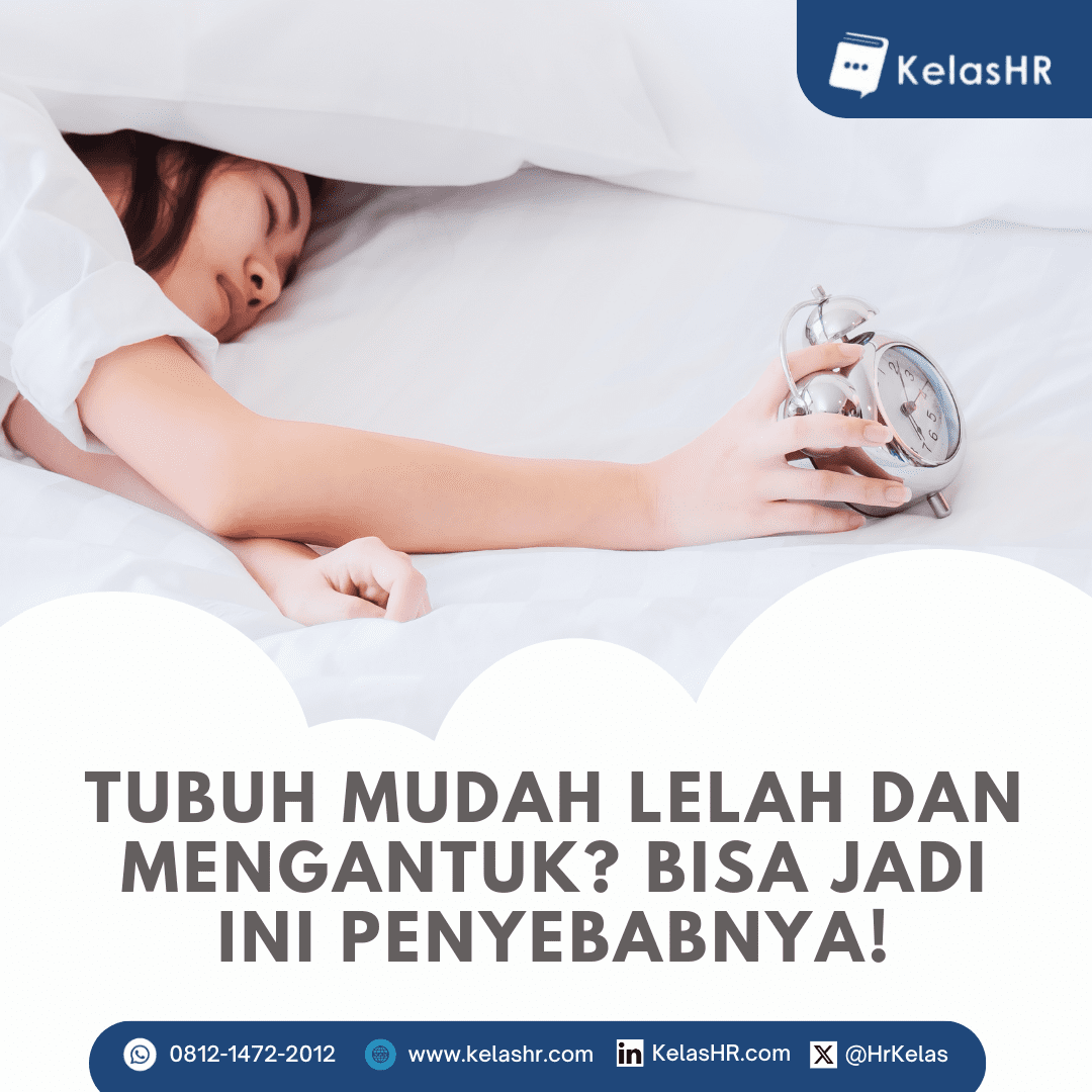 Tubuh Mudah Lelah dan Mengantuk? Bisa Jadi Ini Penyebabnya! - Kelas HR