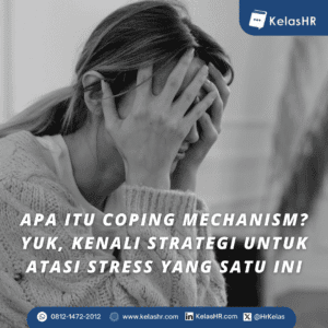 Apa Itu Coping Mechanism? Yuk, Kenali Strategi Untuk Atasi Stress yang ...