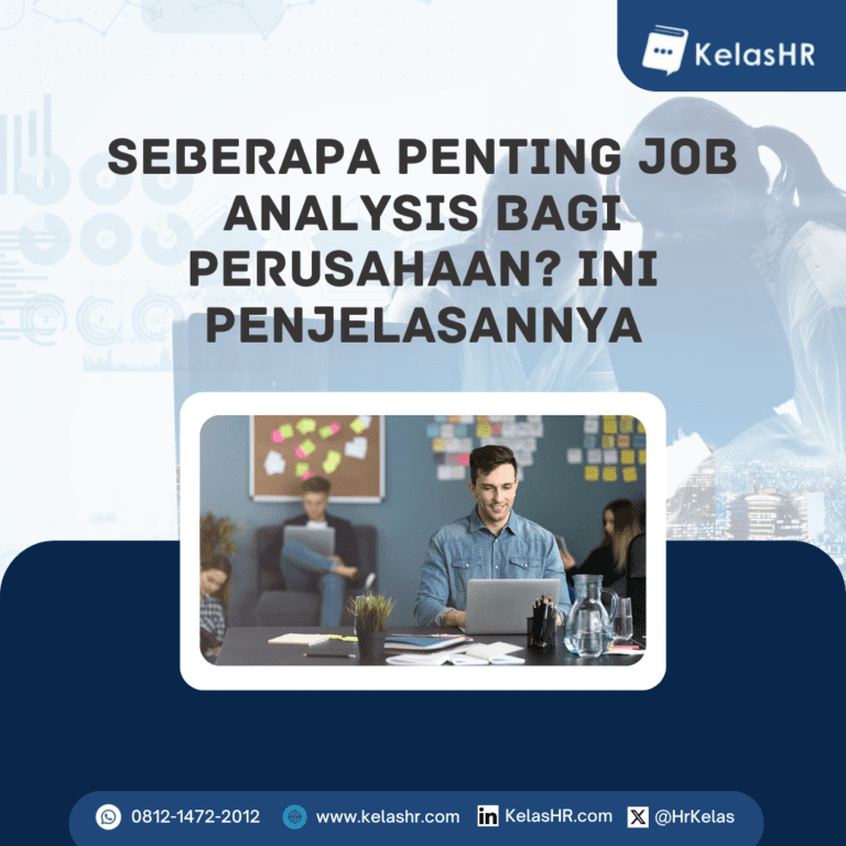Seberapa Penting Job Analysis Bagi Perusahaan? Ini Penjelasannya - Kelas HR