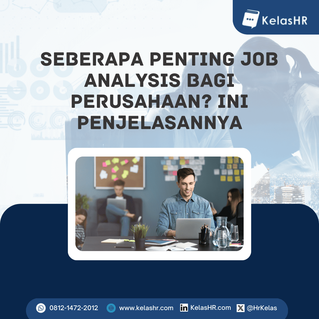 Seberapa Penting Job Analysis Bagi Perusahaan? Ini Penjelasannya - Kelas HR